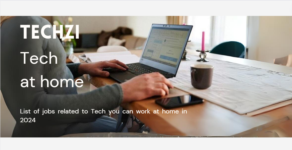 List of Jobs related to Tech you can work at home in 2024 - Techzi